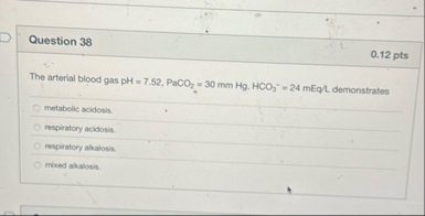 Solved Question 380.12 ﻿ptsThe arterial blood gas pH | Chegg.com