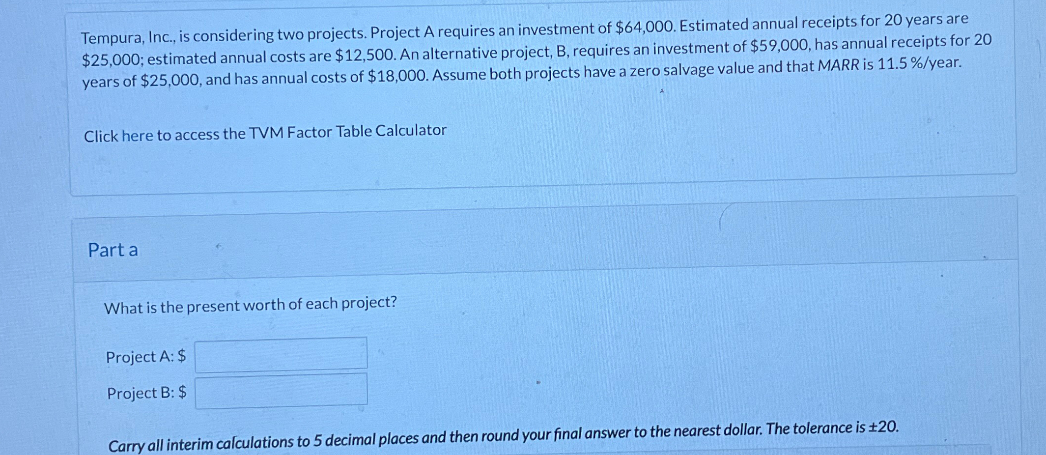 Solved Tempura, Inc., is considering two projects. Project A | Chegg.com