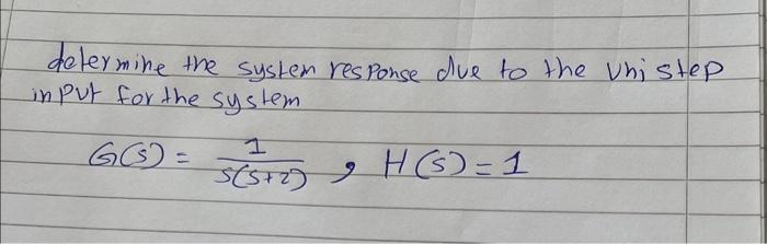 Solved delermine the system response due to the uni step | Chegg.com