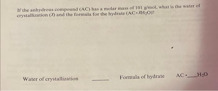 Solved If the anhydrous compound (AC) has a molar mass of | Chegg.com