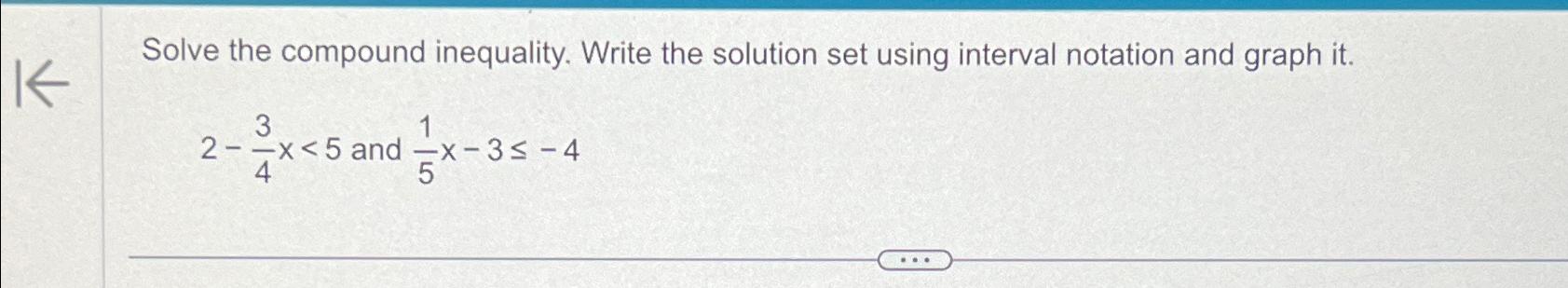 Solved Solve the compound inequality. Write the solution set | Chegg.com