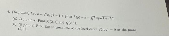 Solved 4. (15 points) Let z = f(x, y) = 1 + 4 tan-¹ (y) - | Chegg.com