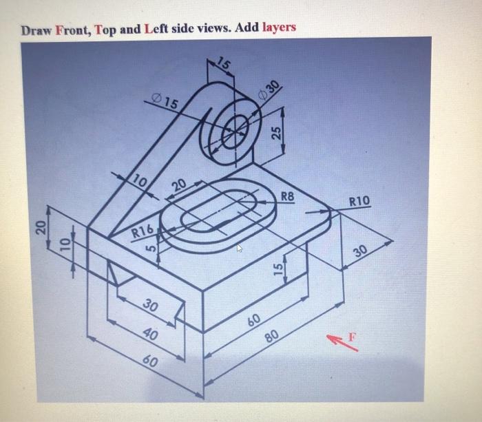 Solved Draw Front, Top and Left side views. Add layers 015 | Chegg.com