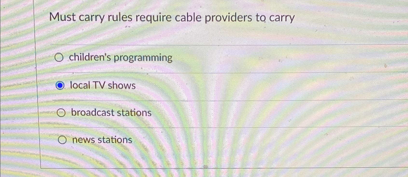 Solved Must carry rules require cable providers to | Chegg.com