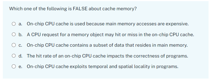 Solved Which one of the following is FALSE about cache | Chegg.com