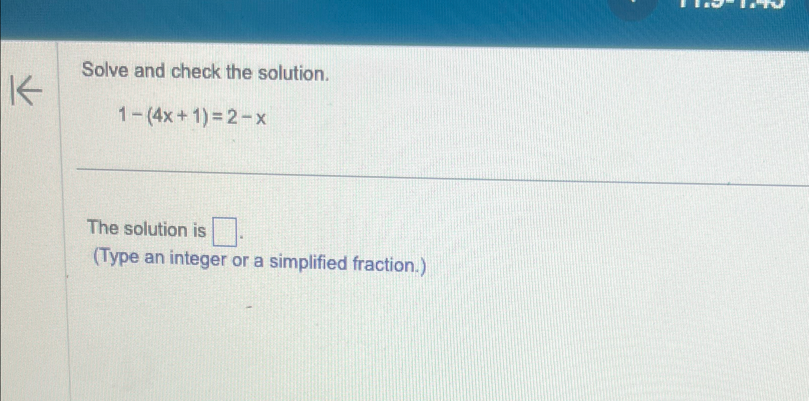 Solved Solve and check the solution.1-(4x+1)=2-xThe solution | Chegg.com