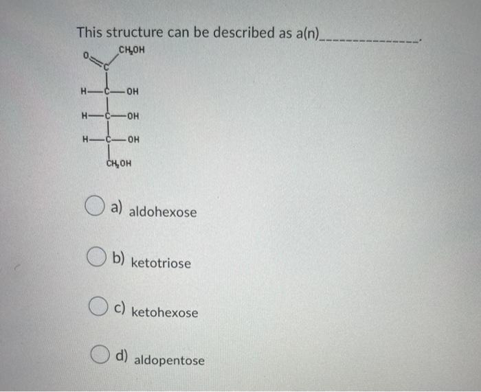 Solved This structure can be described as a(n). CH,OH H-OH | Chegg.com
