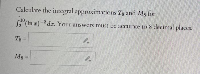 Solved Calculate the integral approximations T8 and M8 for | Chegg.com