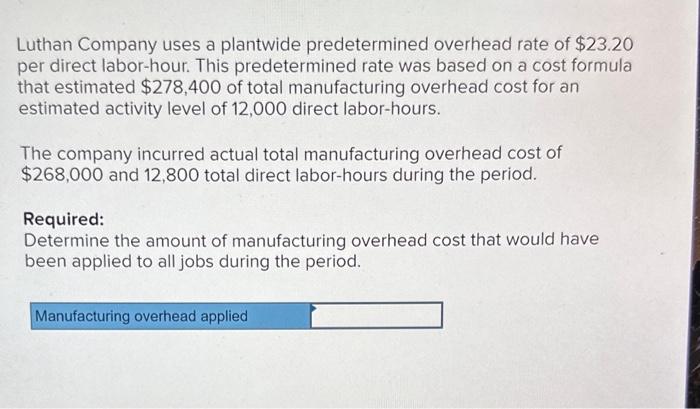 Solved Luthan Company uses a plantwide predetermined | Chegg.com