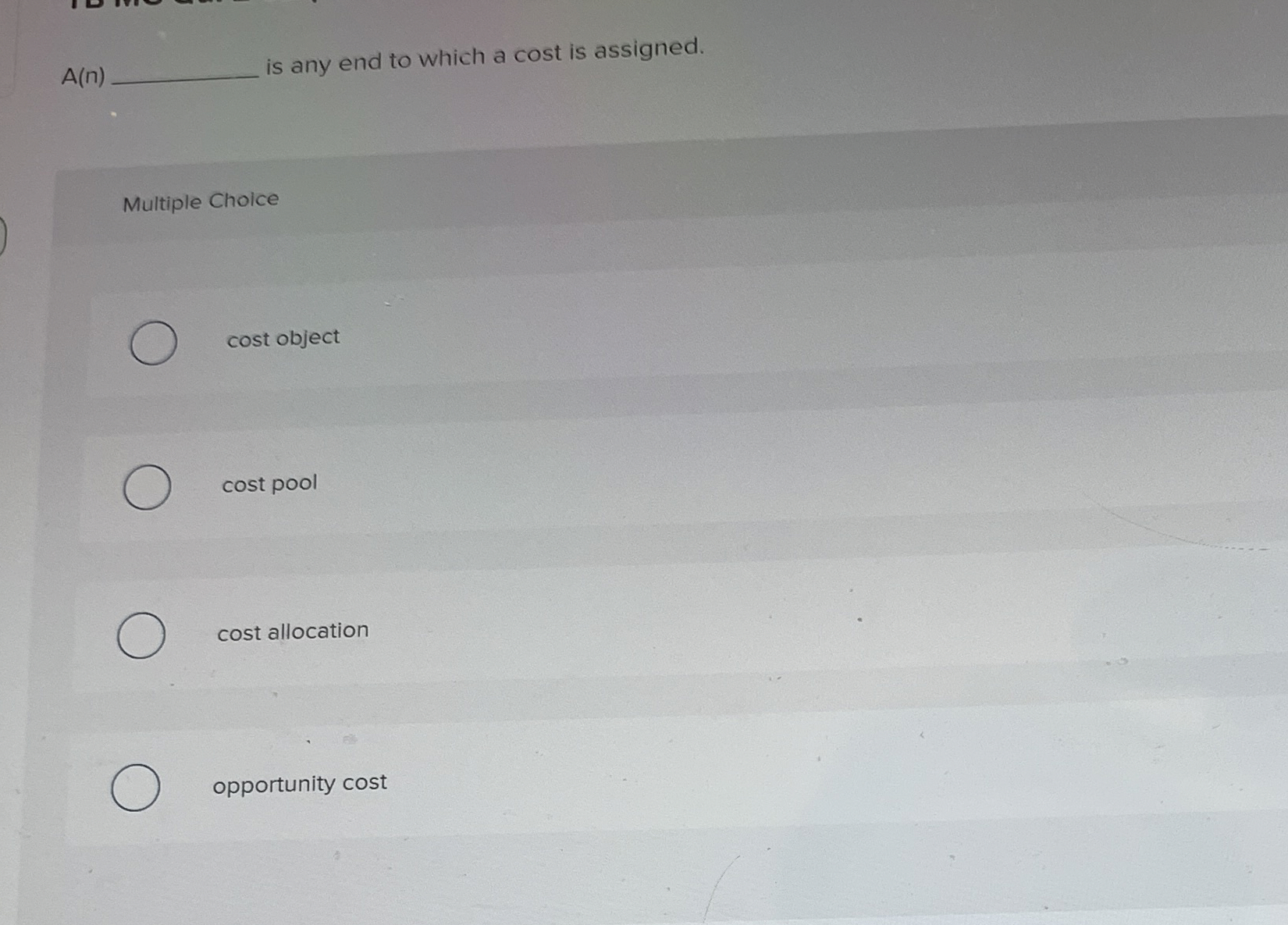 Solved is any end to which a cost is assigned.Multiple | Chegg.com