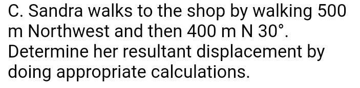 Solved C. Sandra walks to the shop by walking 500 m | Chegg.com