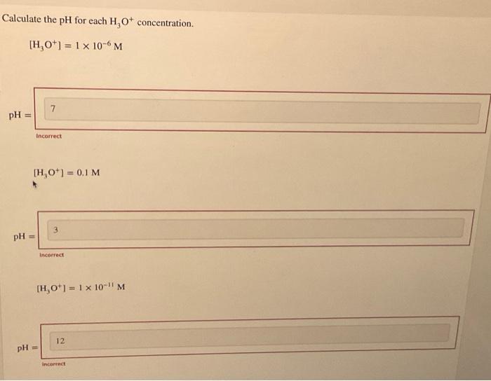 Solved Calculate the pH for each H3O+concentration. | Chegg.com