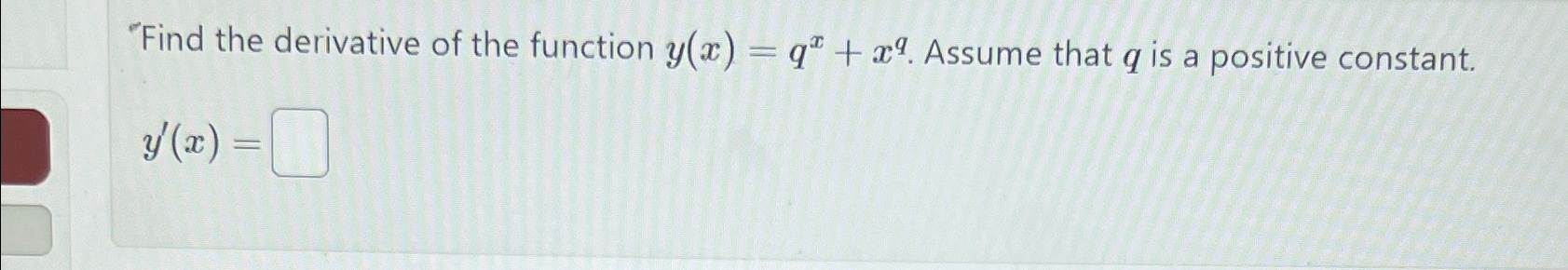 Solved FFind the derivative of the function y(x)=qx+xq. | Chegg.com
