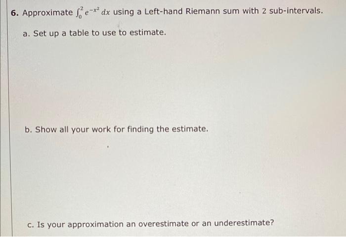 Solved 6. Approximate lex* dx using a Left-hand Riemann sum | Chegg.com