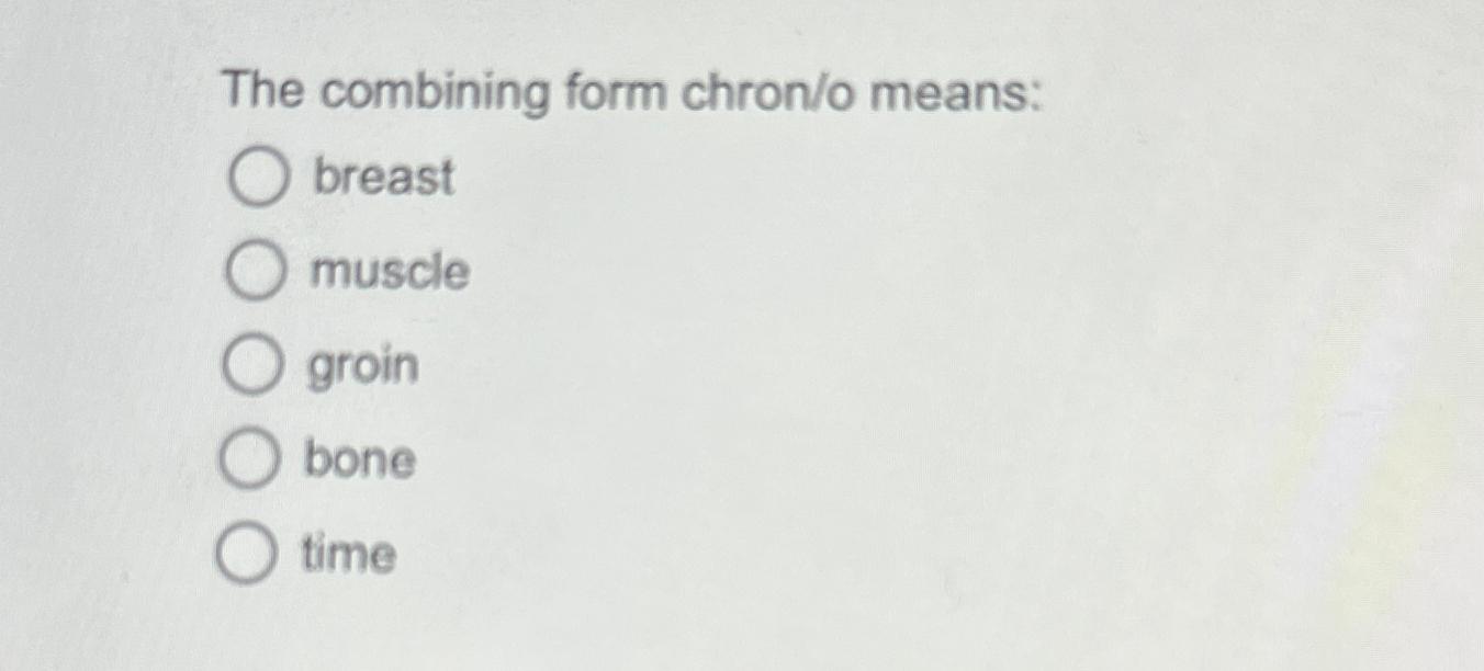 Solved The combining form chron/o | Chegg.com