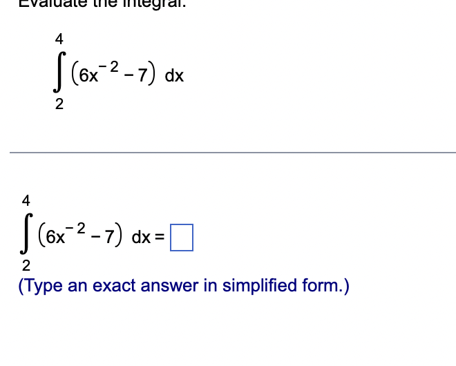 Solved ∫24(6x-2-7)dx∫24(6x-2-7)dx=(Type an exact answer in | Chegg.com