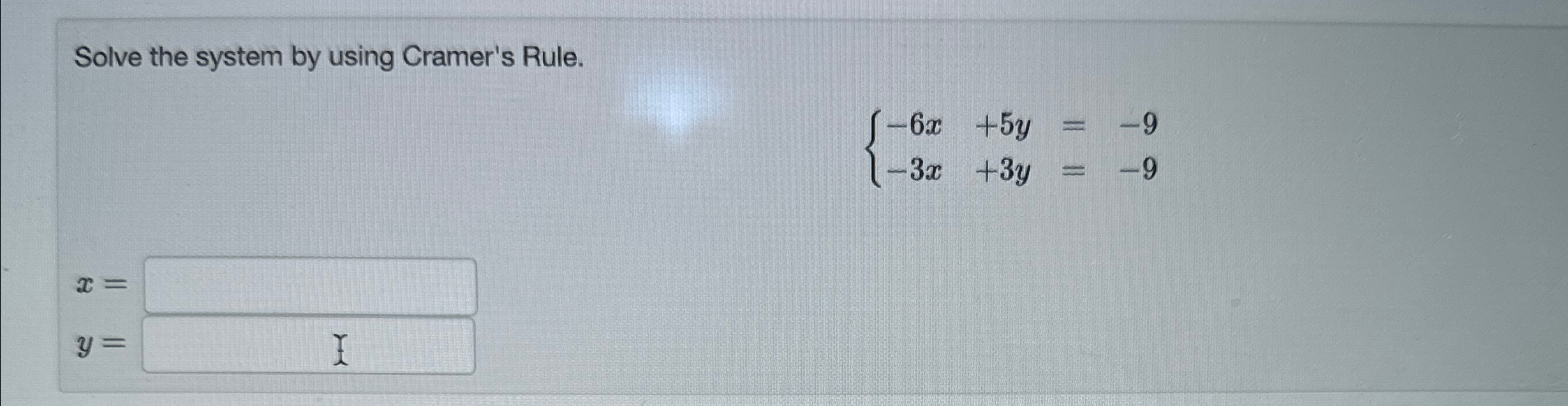 Solved Solve the system by using Cramer's | Chegg.com