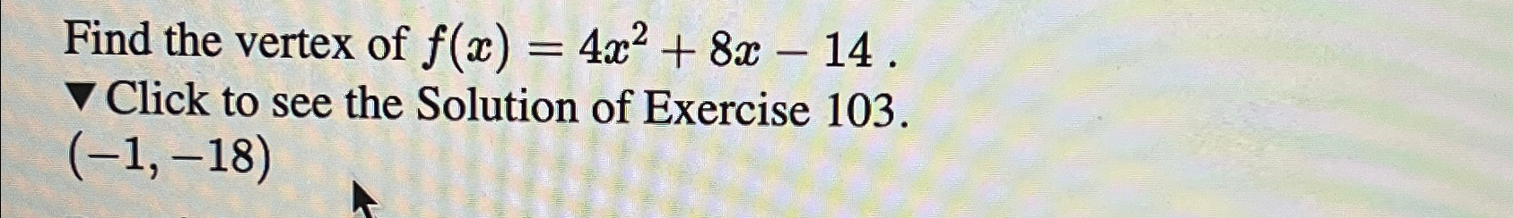 Solved Find the vertex of f(x)=4x2+8x-14.grad Click to see | Chegg.com