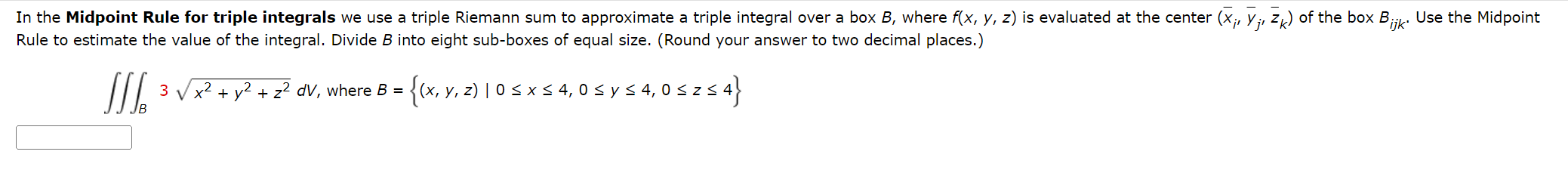 Solved In the Midpoint Rule for triple integrals we use a | Chegg.com