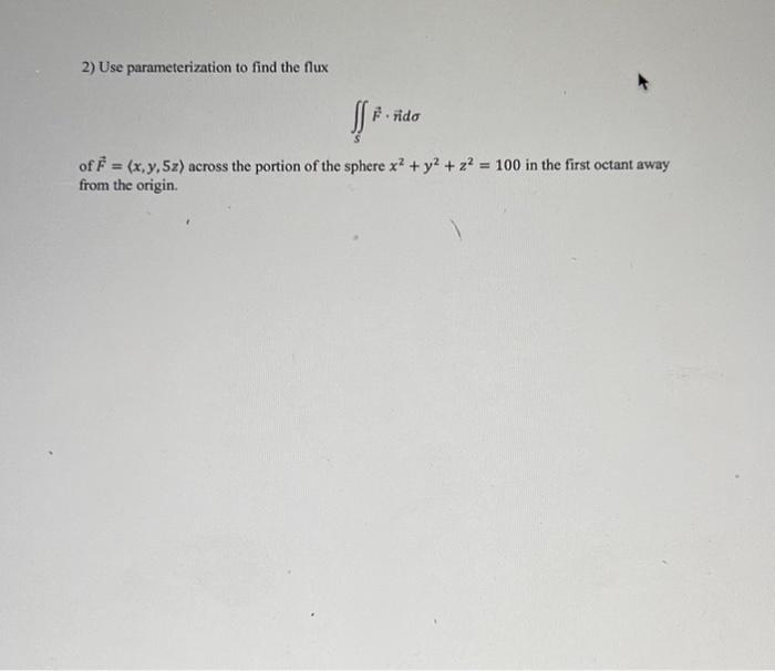 Solved 2) Use parameterization to find the flux ∬SF⋅ndσ of | Chegg.com
