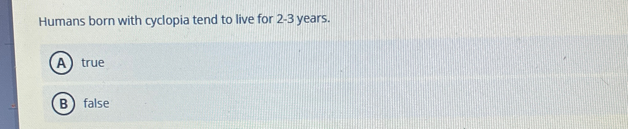 Solved Humans born with cyclopia tend to live for 2-3 | Chegg.com