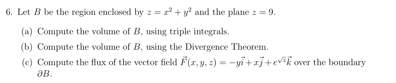 Solved Let B be ﻿the region enclosed by z=x2+y2 ﻿and the | Chegg.com