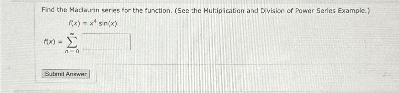 Solved Find the Maclaurin series for the function. (See the | Chegg.com