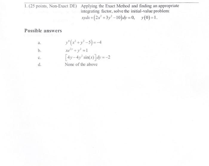 Solved 1. (25 points, Non-Exact DE) Applying the Exact | Chegg.com