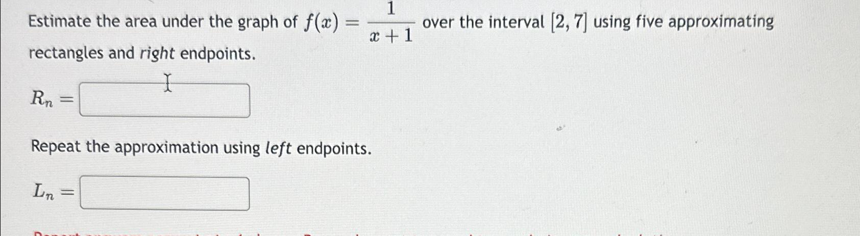Solved Estimate the area under the graph of f(x)=1x+1 ﻿over | Chegg.com