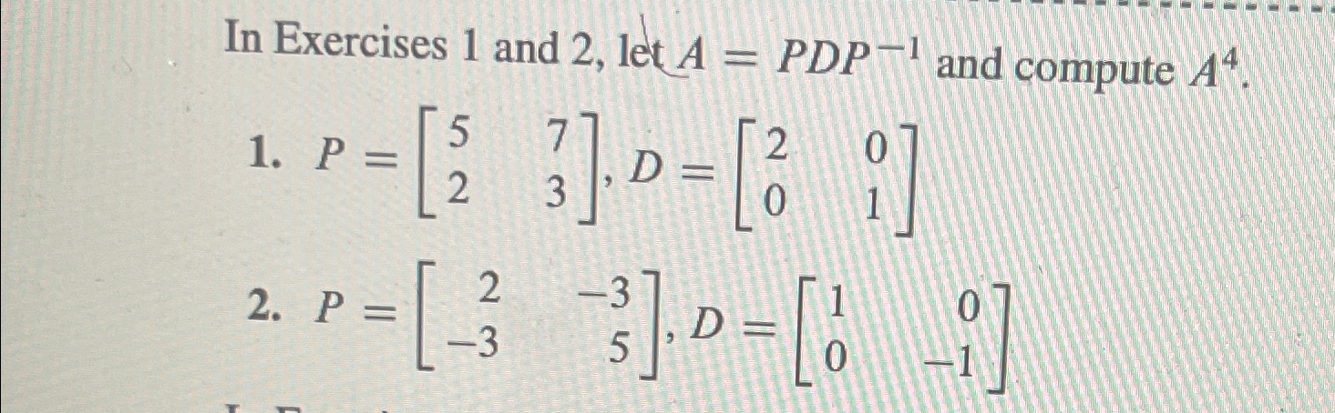Solved In Exercises 1 ﻿and 2, ﻿let A=PDP-1 ﻿and compute | Chegg.com