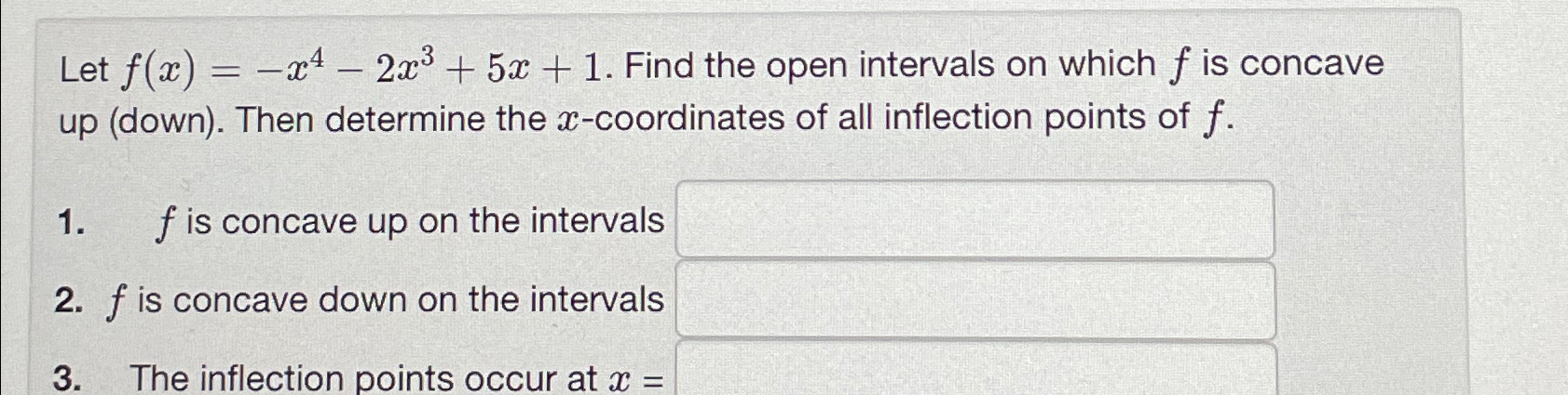 Solved Let f(x)=-x4-2x3+5x+1. ﻿Find the open intervals on | Chegg.com