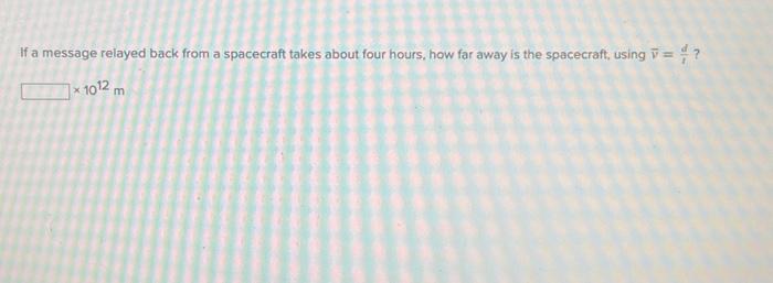 Solved If a message relayed back from a spacecraft takes | Chegg.com