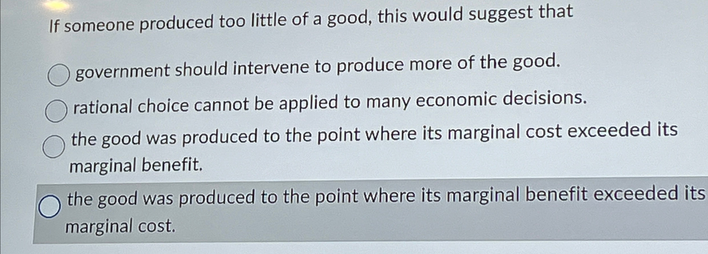 Solved If someone produced too little of a good, this would | Chegg.com