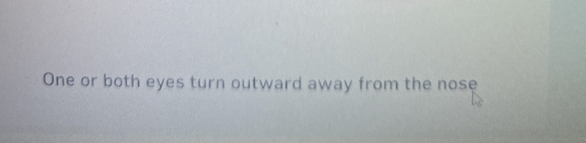 Solved One or both eyes turn outward away from the nose | Chegg.com