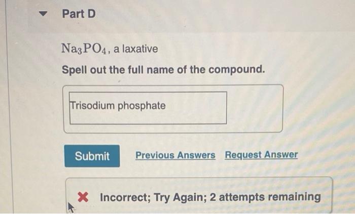 Solved Part D Na3PO4, a laxative Spell out the full name of | Chegg.com