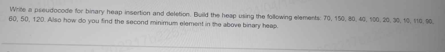 Solved Write a pseudocode for binary heap insertion and | Chegg.com Solved Write a pseudocode for binary heap insertion and | Chegg.com