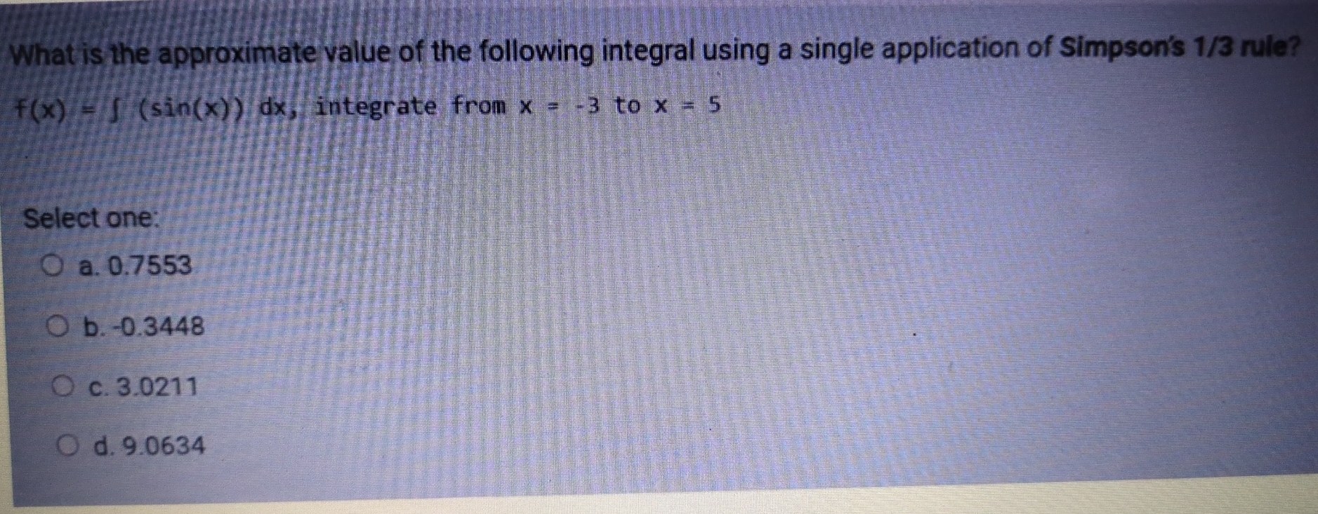 Solved What is the approximate value of the following | Chegg.com