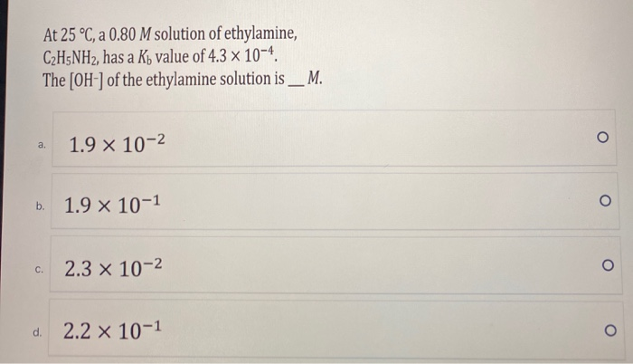 Solved At 25 °C, a 0.80 M solution of ethylamine, C2H5NH2, | Chegg.com