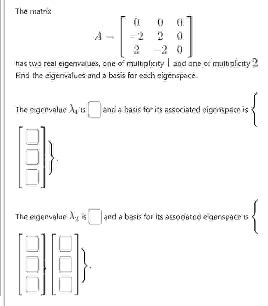 Solved The matrixA=[000-2202-20]has two real eigenvalues, | Chegg.com