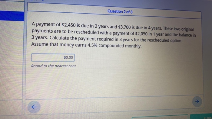 Solved Question 2 of 3 A payment of $2,450 is due in 2 years | Chegg.com