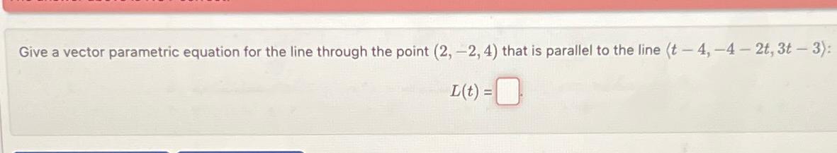 Solved Give a vector parametric equation for the line | Chegg.com