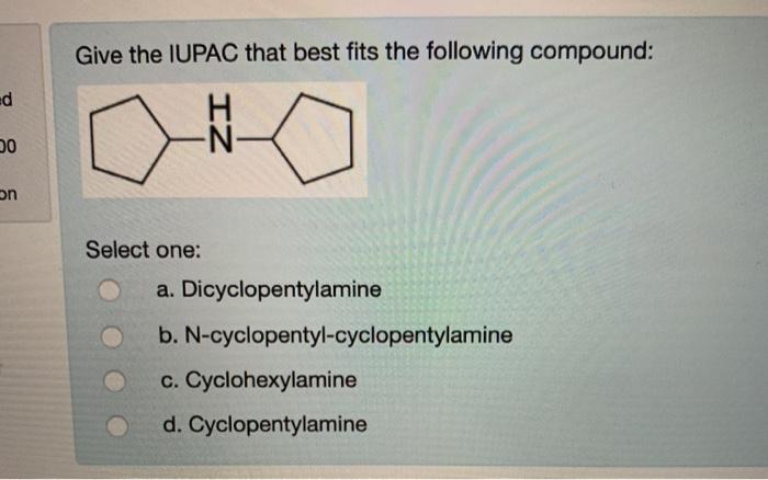 Solved Give the IUPAC that best fits the following compound: | Chegg.com
