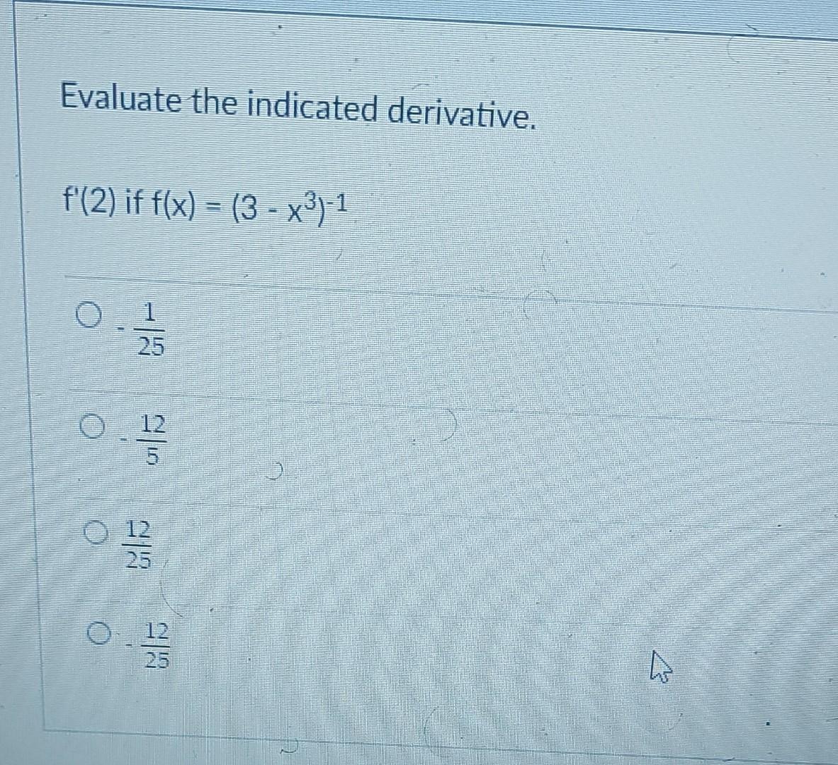 Solved Evaluate the indicated derivative. f′(2) if | Chegg.com