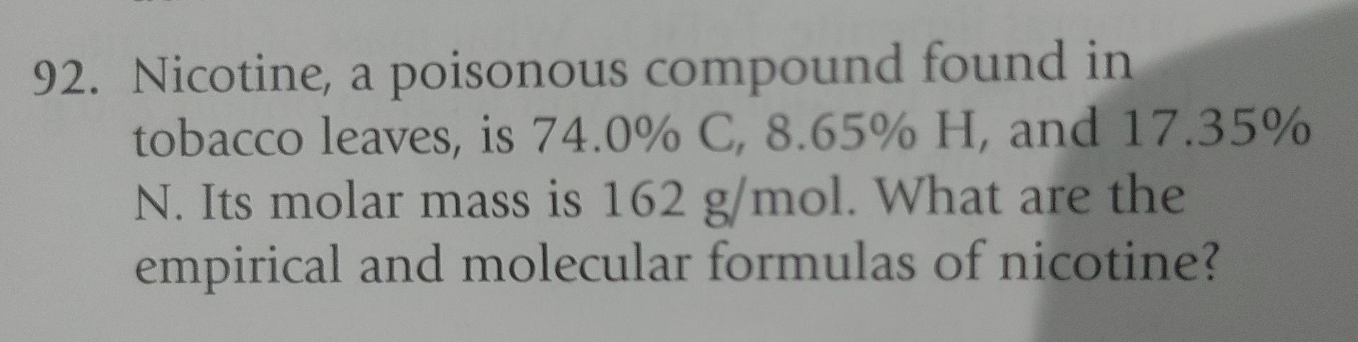 Solved 92. Nicotine, a poisonous compound found in tobacco | Chegg.com