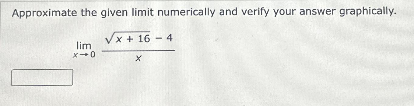 Solved Approximate the given limit numerically and verify | Chegg.com Solved Approximate the given limit numerically and verify | Chegg.com