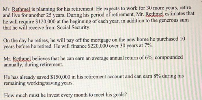 Solved Mr. Rethmel is planning for his retirement. He | Chegg.com