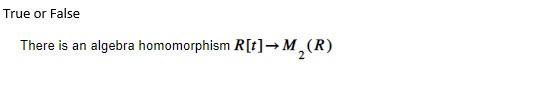 Solved There is an algebra homomorphism R[t]→M2(R) | Chegg.com