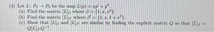 Solved (4) Let L:P3→P3 be the map L(p)=xp′+p′′. (a) Find the | Chegg.com