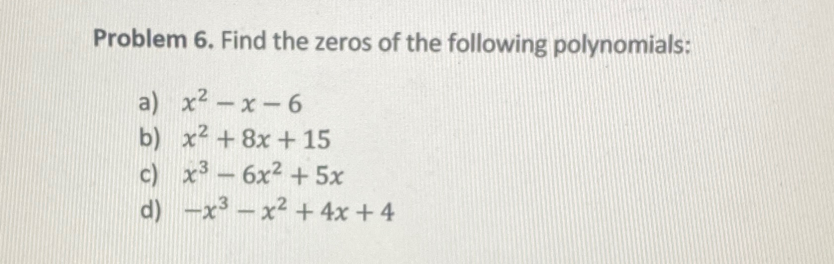 Solved Problem 6. ﻿Find the zeros of the following | Chegg.com