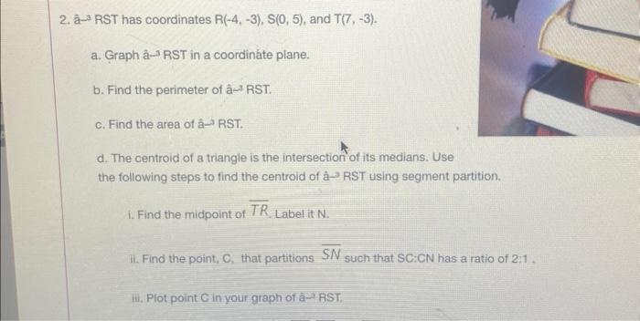 Solved à-^3 RST has coordinates R(-4, -3), S(0, 5), and T(7, | Chegg.com